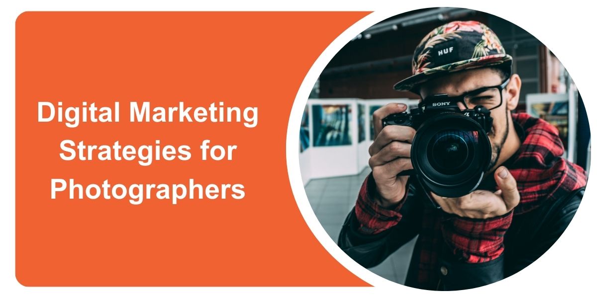Digital Marketing Strategies for Photographers